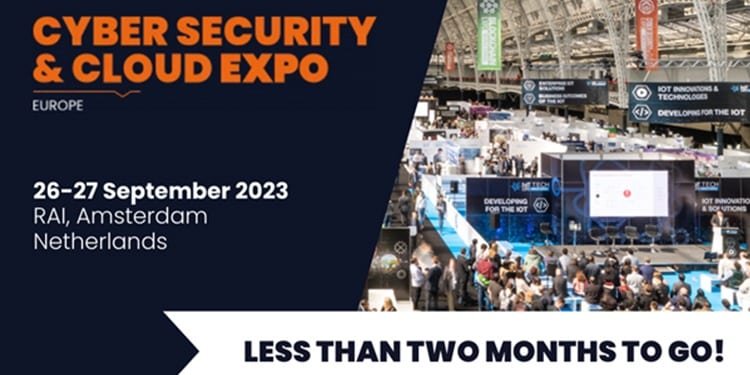 Cyber Security & Cloud Expo Europe 2023 – Less Than Two Months to Go ...